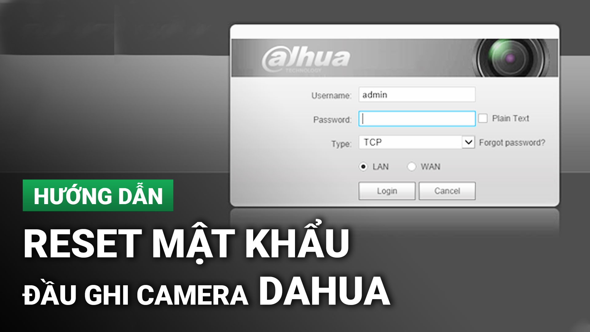 Hướng Dẫn Reset Mật Khẩu Đầu Ghi Camera Dahua [ Đơn Giản - Dễ làm Nhất ]